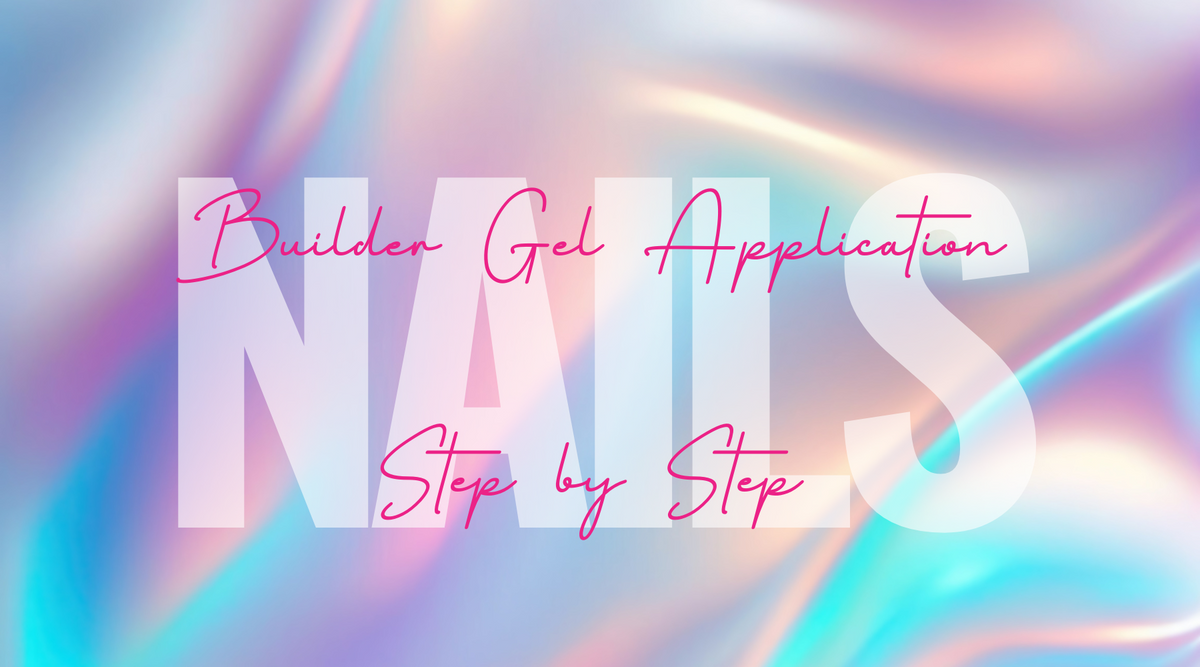 How to Apply Builder Gel: A Step-by-Step Guide for Beginners – All Things Nails